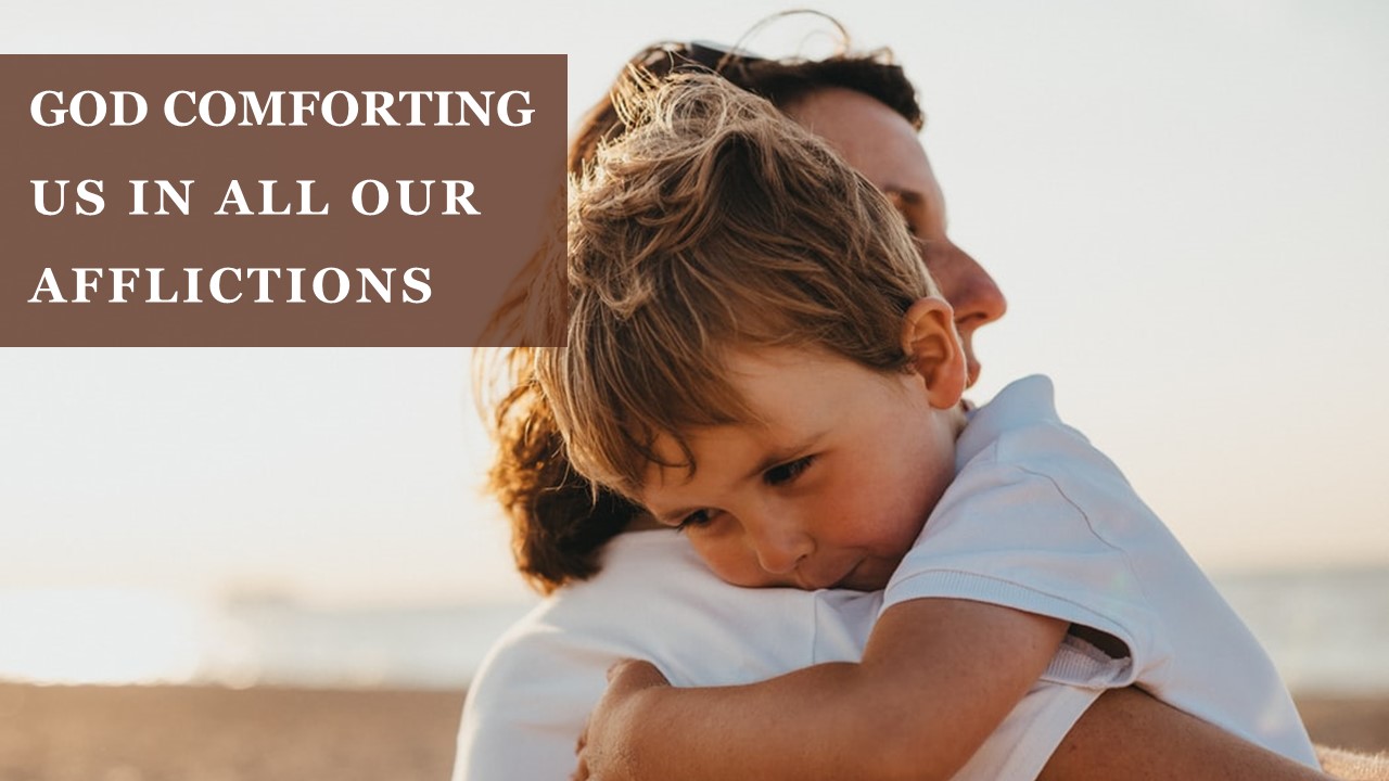 God Comforting Us in All Our Afflictions – សេ្នហ៍អស្ចារ្យ